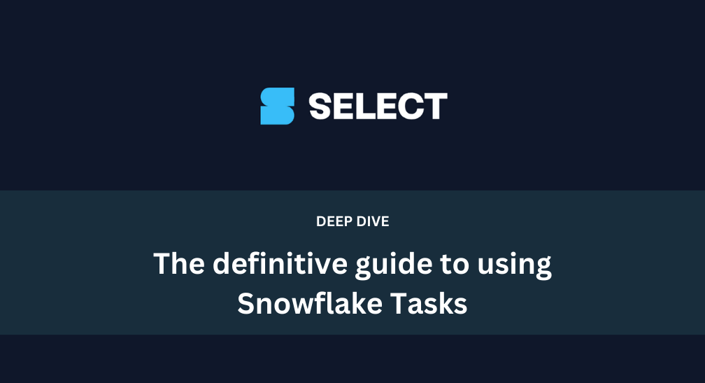 The definitive guide to using Snowflake Tasks
